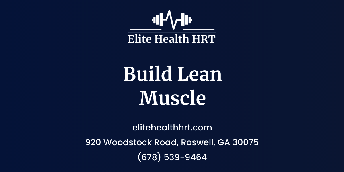 Elite Health HRT Treatments - Build Lean Muscle